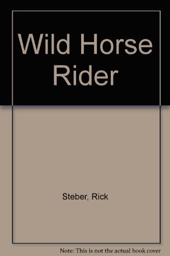 Wild Horse Rider by Rick Steber (1984-10-01): unknown author: Amazon ...