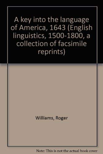 A key into the language of America, 1643 (English linguistics, 1500 ...