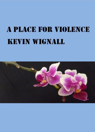 A Place For Violence eBook : Wignall, Kevin: Amazon.in: Kindle Store