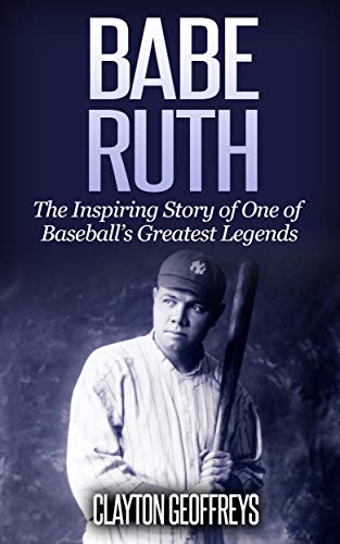 Amazon.com: Babe Ruth: The Inspiring Story of One of Baseball’s ...