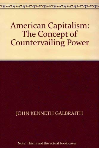 American Capitalism: The Concept of Countervailing Power: Galbraith ...