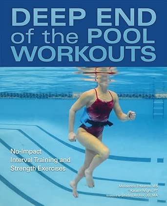 Deep End of the Pool Workouts: No-Impact Interval Training and Strength ...