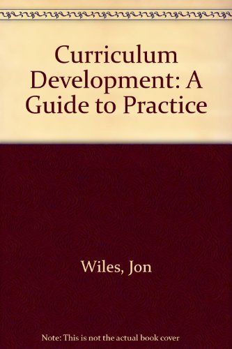Curriculum development: A guide to practice by Jon Wiles (1979-12-23 ...