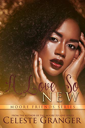 A Love So New (Moore Friends Book 2) - Kindle edition by Granger ...
