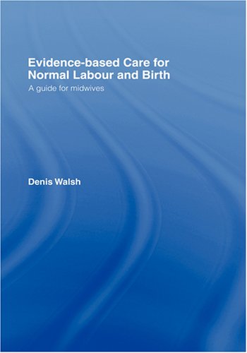 Evidence-based Care for Normal Labour and Birth: A guide for midwives ...