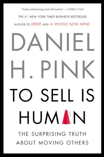 Amazon.com: To Sell Is Human: The Surprising Truth About Moving Others ...