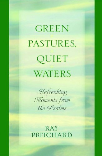 Green Pastures, Quiet Waters: Refreshing Moments from the Psalms ...