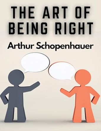 The Art of Being Right: 38 Ways to Win an Argument : Arthur ...