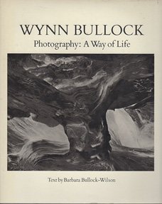 Wynn Bullock Photography: A Way of Life illustrated edition by Barbara ...