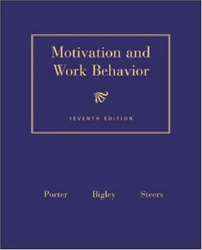 Motivation and Work Behavior: Porter, Lyman, Bigley, Gregory, Steers ...
