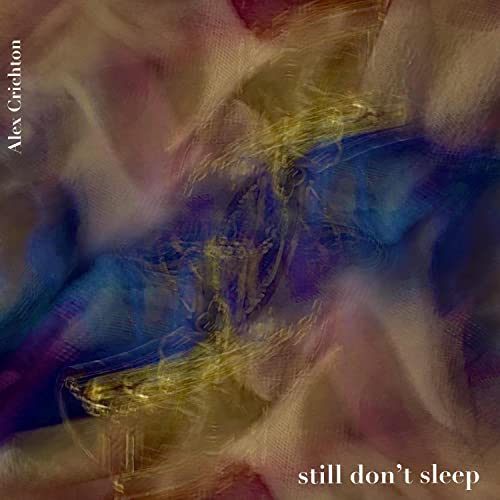 Écouter still don't sleep par Alex Crichton sur Amazon Music Unlimited