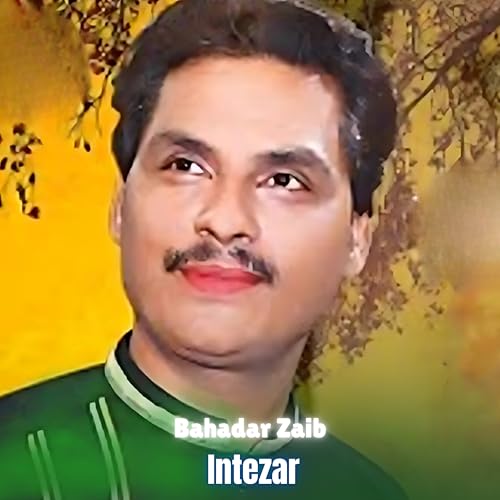 Play Intezar by Bahadar Zaib on Amazon Music Unlimited