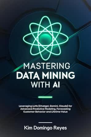 Amazon.com: Mastering Data Mining with AI: Leveraging LLMs (Chatgpt, Gemini, Claude) for ...