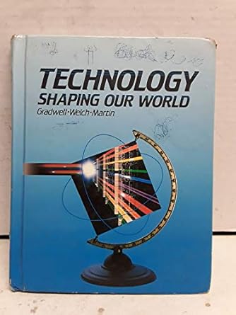 Technology: Shaping Our World: Gradwell, John B., Welch, Malcolm ...