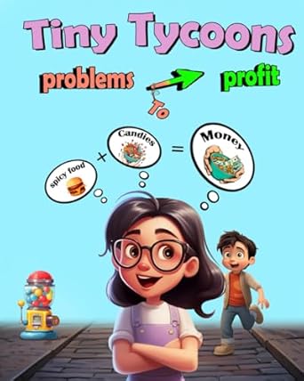 Tiny Tycoons: Turning Problems into Profits (kids guide to Save, Invest, and Grow Money): Pandya ...