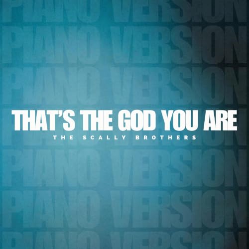 Play Thats The God You Are Piano Version By The Scally Brothers On