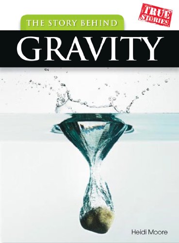 The Story Behind Gravity (True Stories): Sean Stewart Price ...