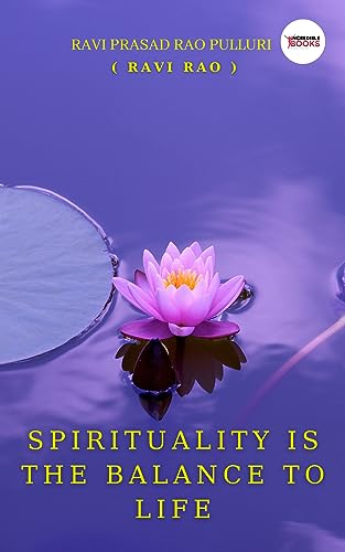 Spirituality Is The Balance To Life eBook : Pulluri , Raviprasad Rao ...