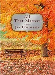 Amazon.com: All That Matters: A Novel: 9781401307523: Goldstein, Jan: Books
