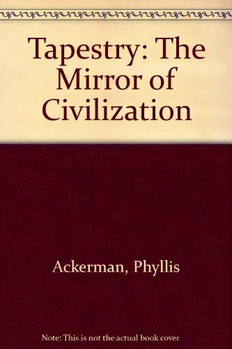Tapestry: The Mirror of Civilization: Ackerman, Phyllis: 9780404002794 ...