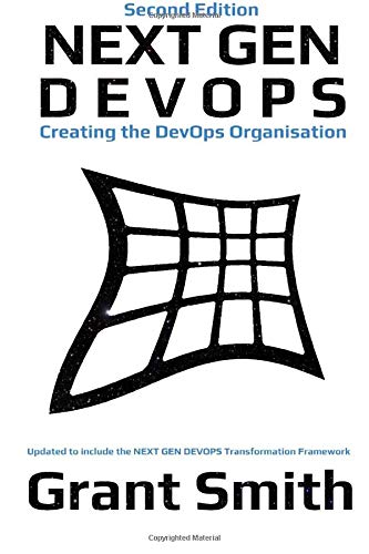 Next Gen DevOps: Creating The DevOps Organisation: Second Edition ...