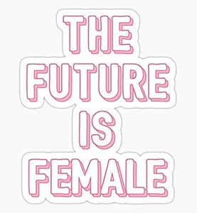 Amazon.com: The Future is Female - Sticker Graphic - Auto, Wall, Laptop ...