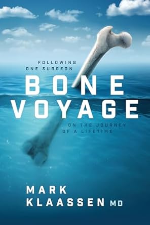 Bone Voyage: Following One Surgeon on the Journey of a Lifetime ...