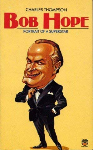 Bob Hope: Portrait of a Superstar: Thompson, Charles: 9780006364313 ...