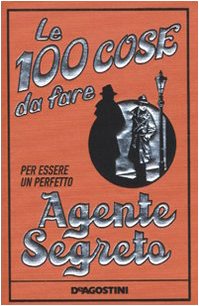 Amazon.it: Le 100 cose da fare per essere un perfetto agente segreto ...