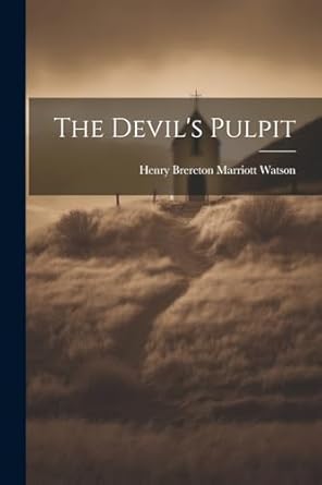 The Devil's Pulpit: Watson, Henry Brereton Marriott: 9781022853478 ...