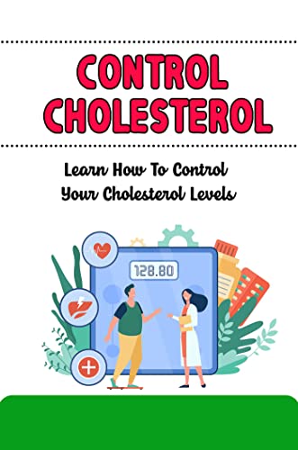 Control Cholesterol: Learn How To Control Your Cholesterol Levels eBook ...