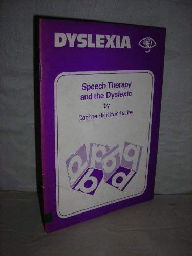 Dyslexia, speech therapy and the dyslexic: Daphne Hamilton-Fairley ...