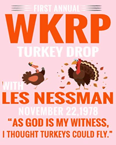 WKRP: First Anual WKRP Turkey Drop with Less Messman: Notebook, Donald ...