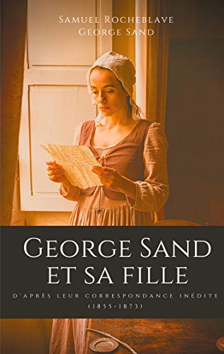 George Sand et sa fille, d'après leur correspondance inédite: (1855 ...