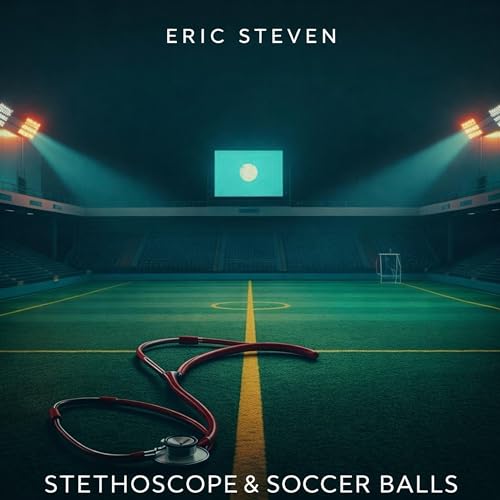 Play Stethoscope and Soccer Balls by Eric Steven on Amazon Music Unlimited