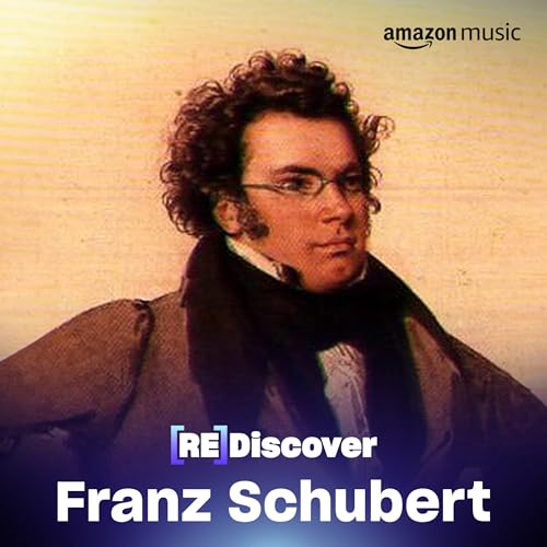 REDISCOVER Franz Schubert Playlist on Amazon Music Unlimited