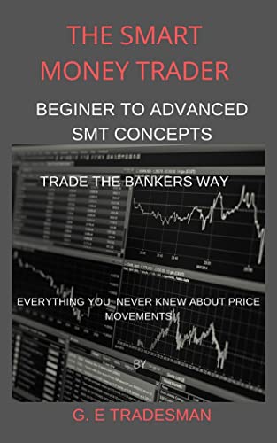 Amazon.com: THE SMART MONEY TRADER: BEGINER TO ADVANCED SMT CONCEPTS ...