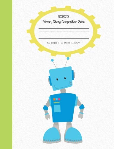 Robots Primary Composition Story Book: With Story Space and Dotted Mid ...