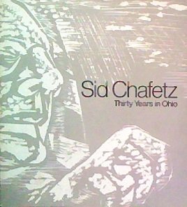 Sid Chafetz: Thirty years in Ohio : a retrospective exhibition of ...