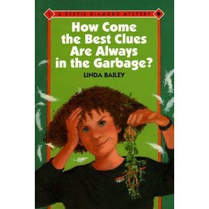 How Come the Best Clues Are Always in the Garbage?: Bailey, Linda ...