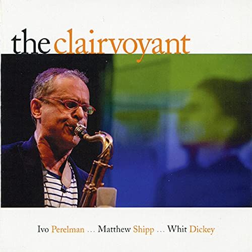 Play The Clairvoyant by Ivo Perelman, Matthew Shipp & Whit Dickey on ...