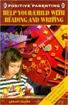Help Your Child with Reading and Writing: A Parents' Handbook (Positive ...