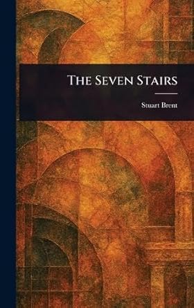 The Seven Stairs: Brent, Stuart: 9781023573245: Amazon.com: Books