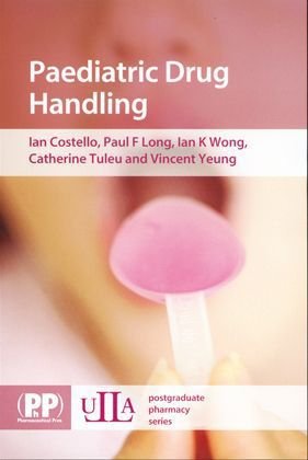 Paediatric Drug Handling : Costello, Ian, Long, Paul F., Wong, Ian K ...
