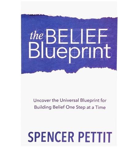 The Belief Blueprint: Spencer Pettit: 9780997292909: Amazon.com: Books