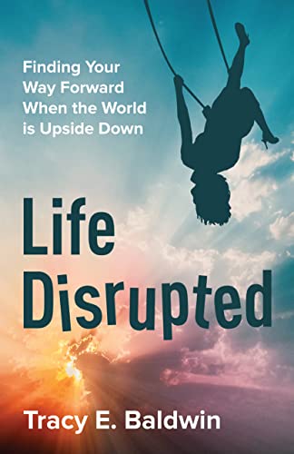 Amazon.com: Life Disrupted: Finding Your Way Forward When the World is ...