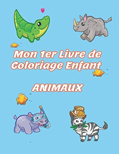 Mon 1er Livre de Coloriage enfant Animaux: Pour les Enfants de 4 à 8 ...