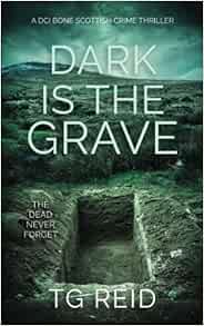 Dark is the Grave: A DCI Bone Scottish Crime Thriller (DCI Bone Scottish Crime Thrillers ...