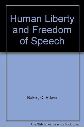 Human Liberty and Freedom of Speech: Baker, C. Edwin: 9780195057775 ...
