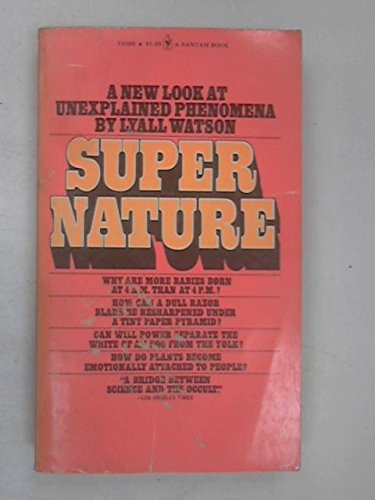 Supernature: A natural history of the supernatural: Watson, Lyall ...